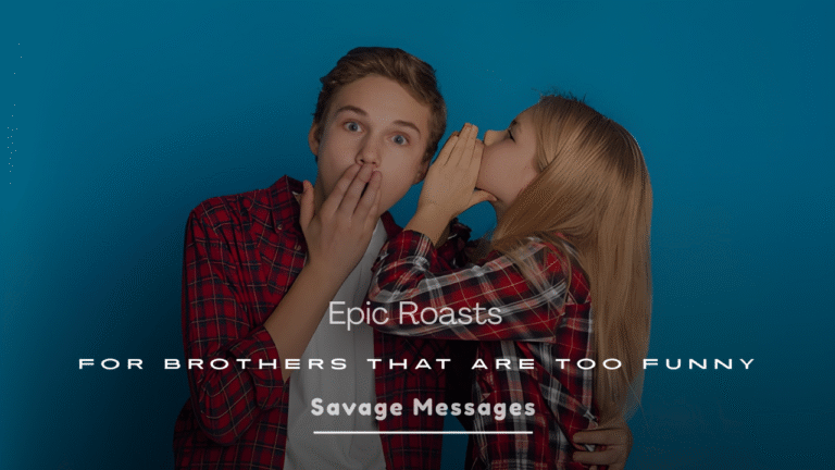 250+ Epic Roasts for Brothers That Are Too Funny - Savage Messages